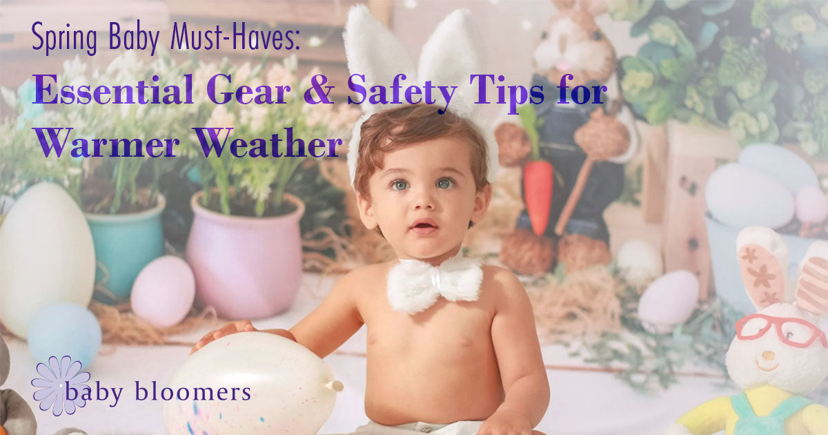 Spring Baby Essentials & Safety Tips | Baby Bloomers - Baby Bloomers