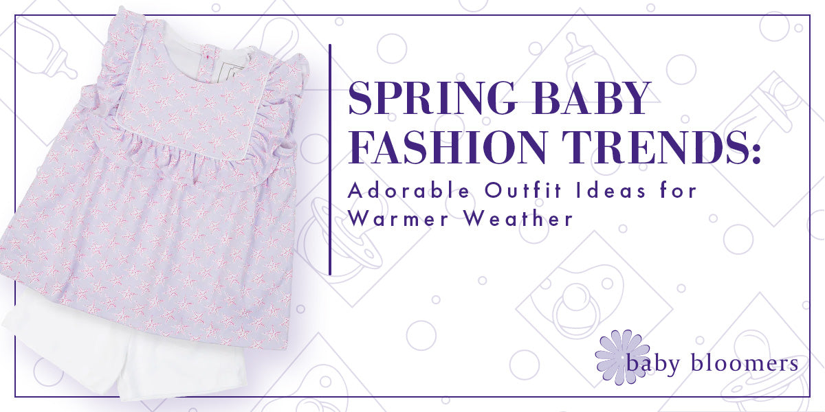 Spring 2024 Baby Fashion: Outfits & Trends - Baby Bloomers